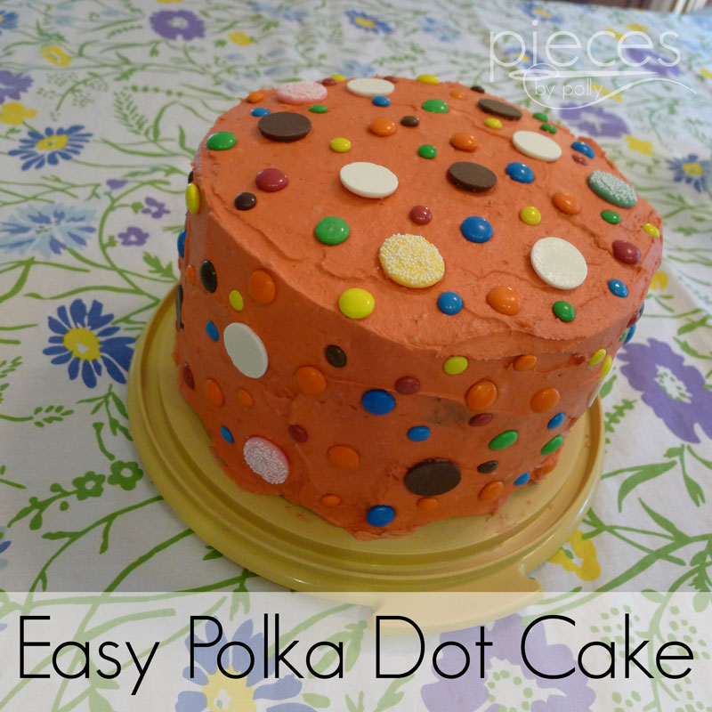 Pieces by Polly: Easy Polka Dot Cake