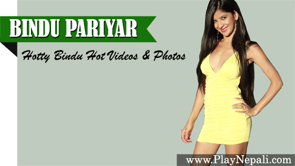 Bindu Pariyar Hotty Bindu Hot Videos And Photos | Play Nepali