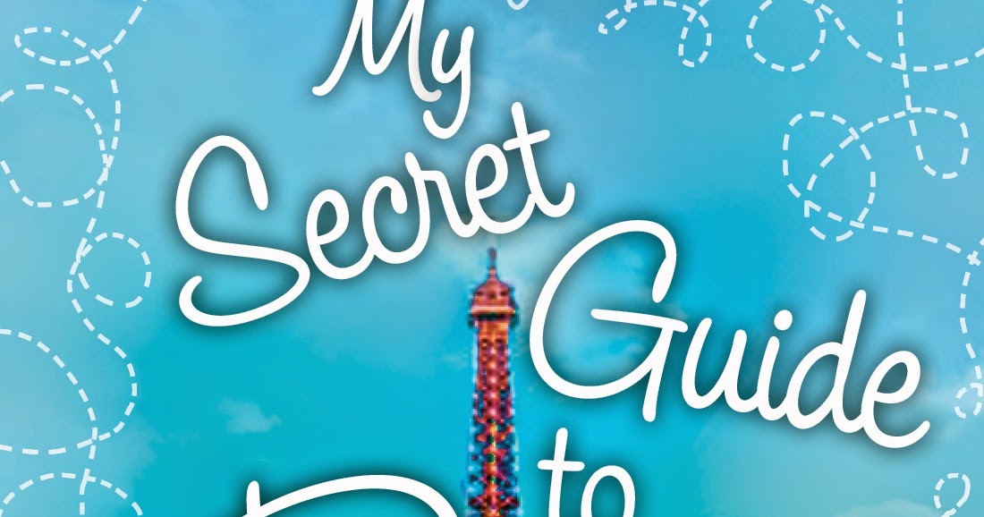 The web site of Lisa Schroeder: Cover for MY SECRET GUIDE TO PARIS
