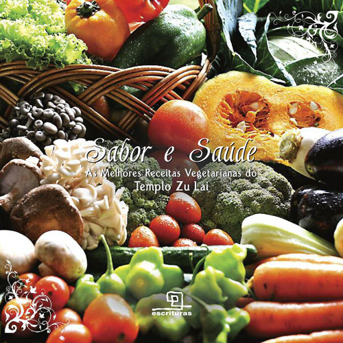Cantinho Vegetariano: Sabor e Saúde: As melhores receitas vegetarianas do Templo Zu Lai