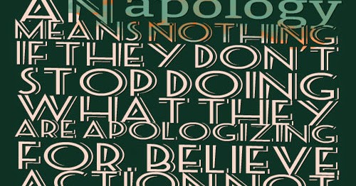 An Apology Means Nothing If They Don t Stop Doing What They Are an-apology-means-nothing-if-they-don-t-stop-doing-what-they-are