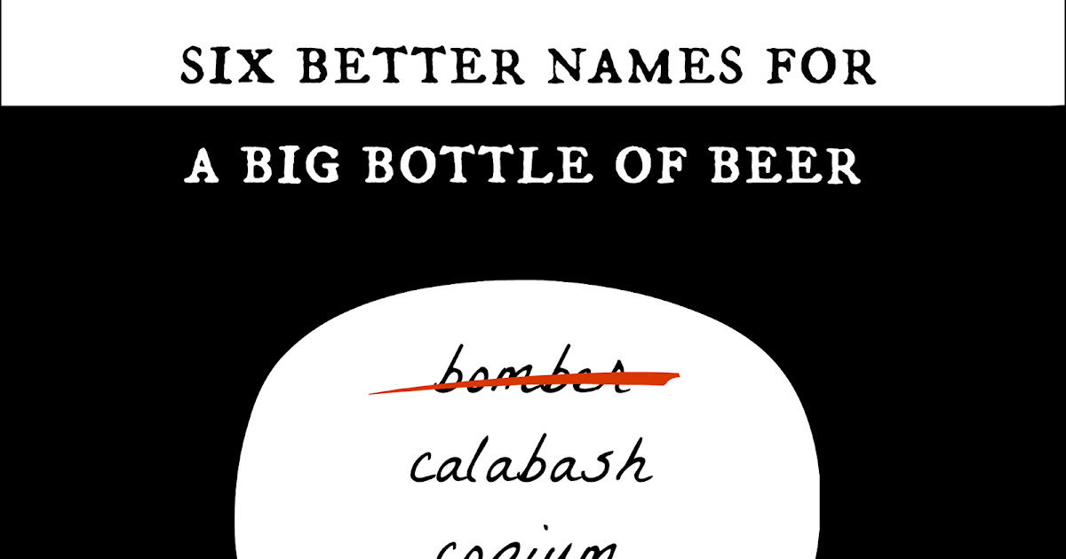 Hey, Brewtiful: Six Better Names Than “Bomber” for a Big Bottle of Beer Hey, Brewtiful: Six Better Names Than “Bomber” for a Big Bottle of Beer