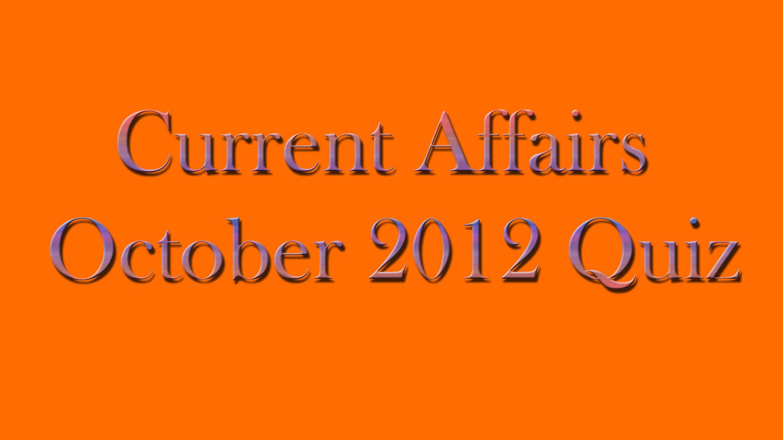 Current Affairs 4 Bank Exams Current Affairs October 2012 Quiz 28 current-affairs-4-bank-exams-current-affairs-october-2012-quiz-28