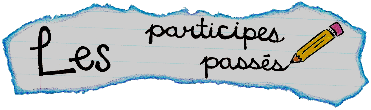 FAISONS LE POINT!: Les Participes Passés (Révisions)