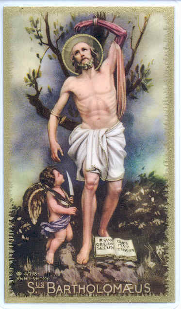 Santos, Beatos, Veneráveis e Servos de Deus: SÃO BARTOLOMEU, Apóstolo e Mártir (esfolado vivo).