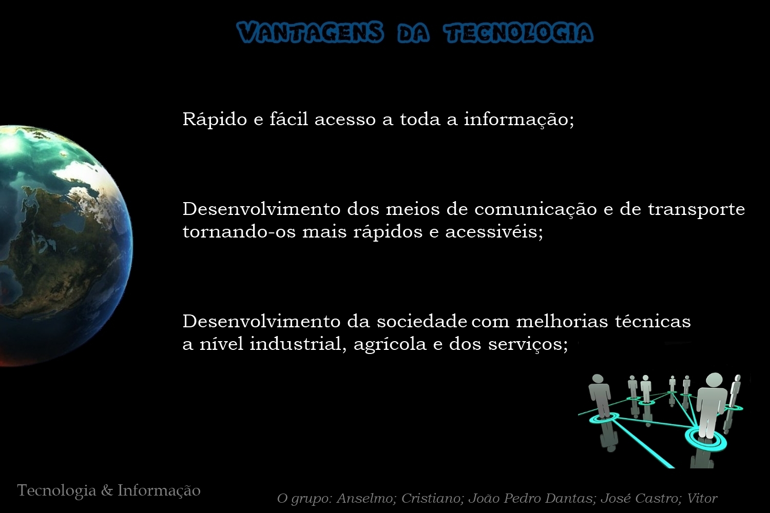Tecnologia & Informação: Vantagens e desvantagens da tecnologia Tecnologia & Informação: Vantagens e desvantagens da tecnologia
