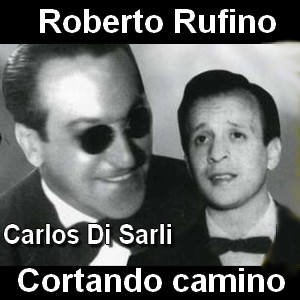 Roberto Rufino – Cortando camino (con Carlos Di Sarli) – Acordes D Canciones