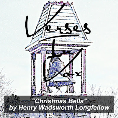Verses In Vox: "Christmas Bells" by Henry Wadsworth Longfellow