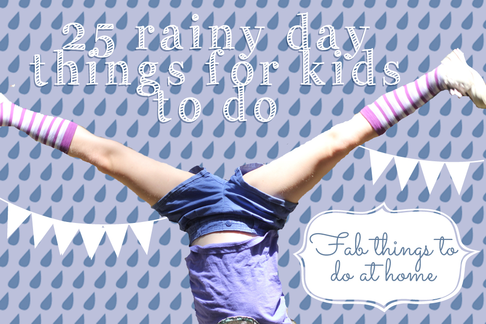 25 Rainy Day Things For Kids To Do 25-rainy-day-things-for-kids-to-do