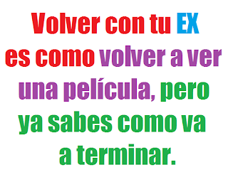 Imagenes y Frases Facebook: Volver Con Tu Ex Es Como Volver