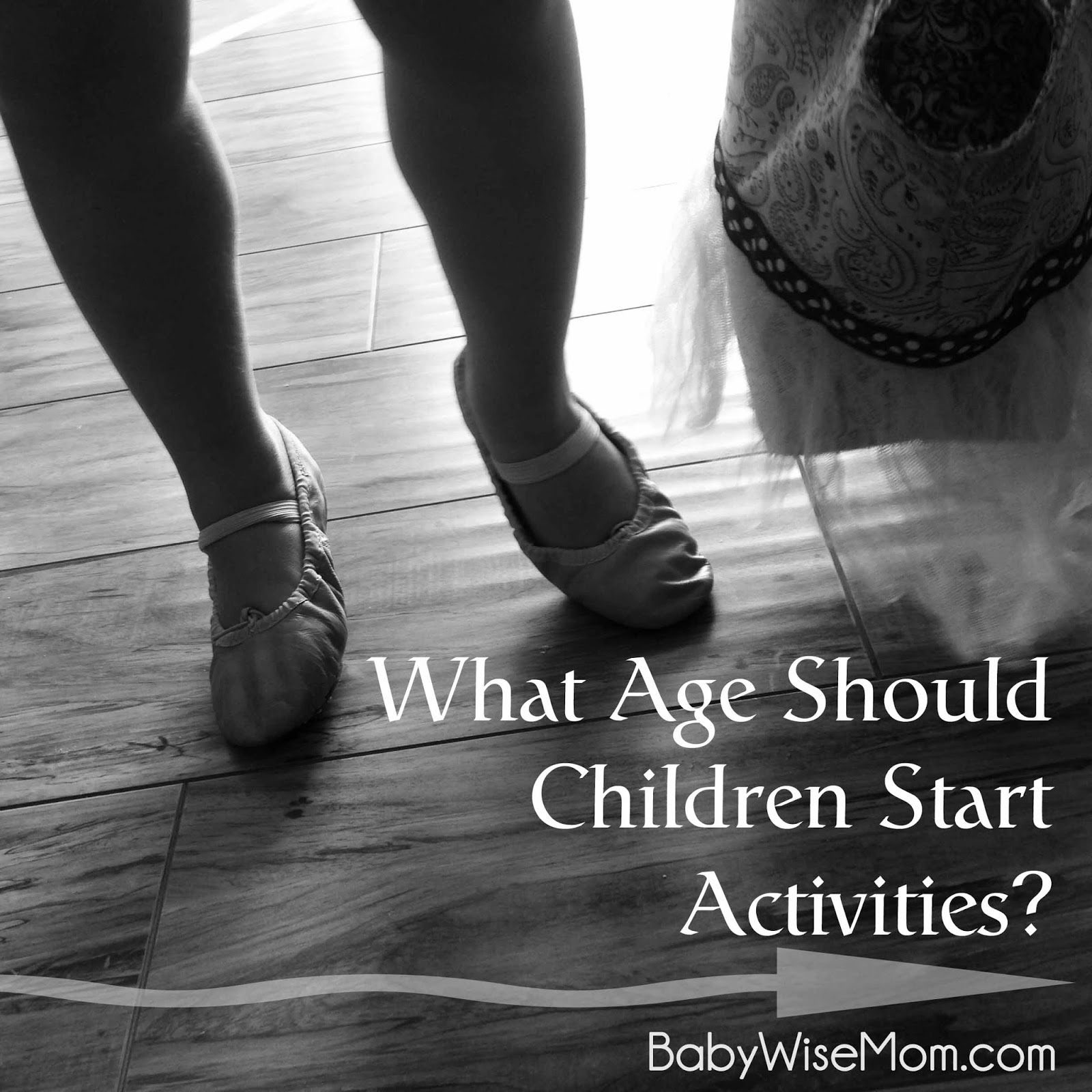 What Age Should Children Start Activities? - Chronicles of a Babywise Mom What Age Should Children Start Activities? - Chronicles of a Babywise Mom