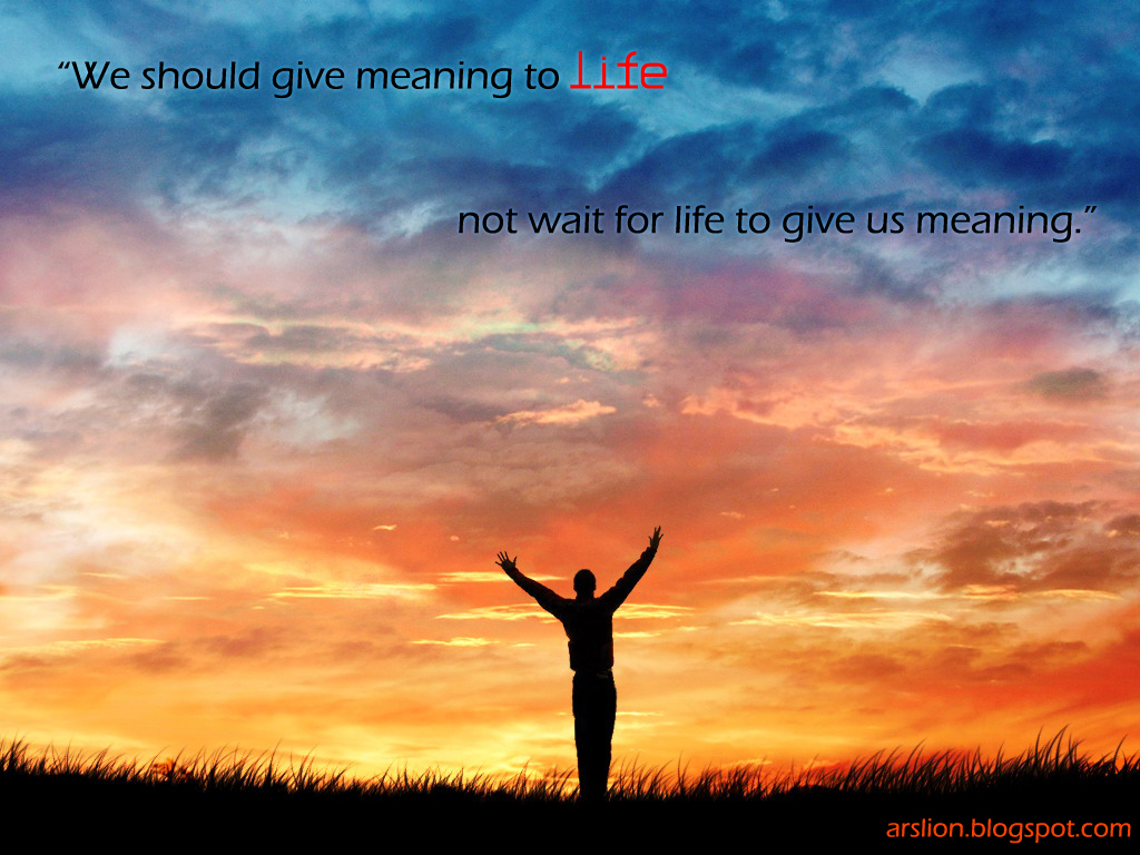We Should Give Meaning To LIFE we-should-give-meaning-to-life