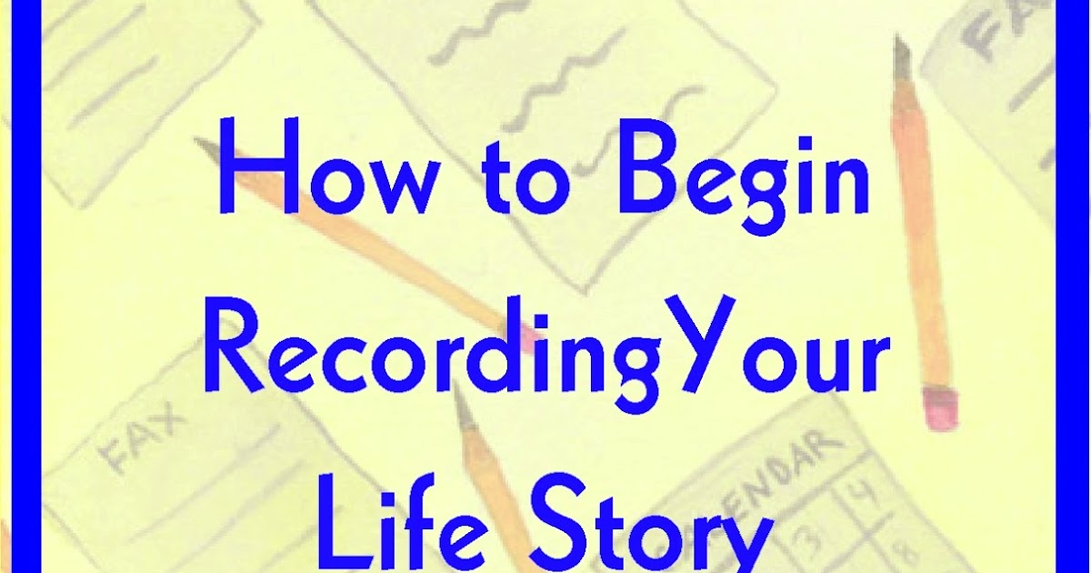 Focused On Story Series How To Begin Recording Your Life Story Part 5 focused-on-story-series-how-to-begin-recording-your-life-story-part-5