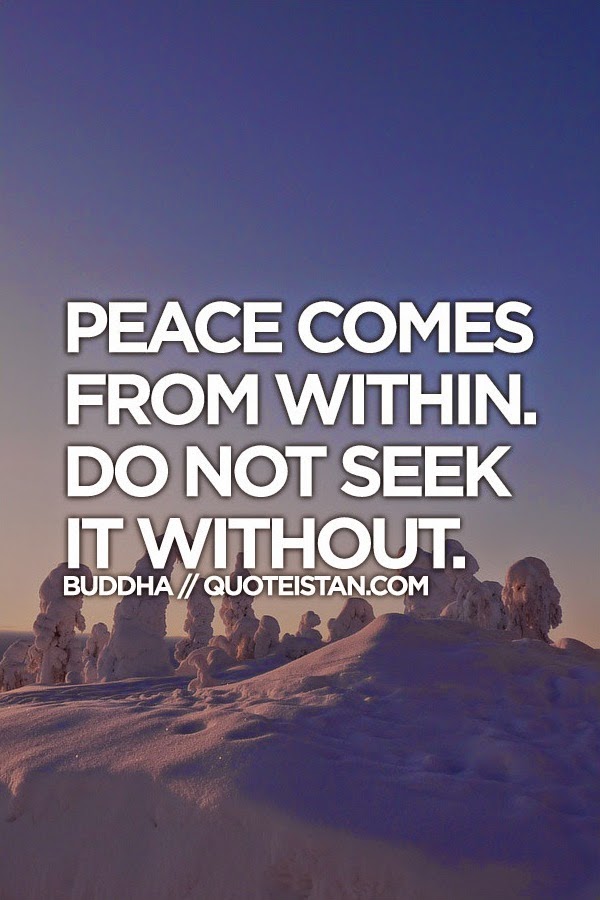Peace Comes From Within Do Not Seek It Without peace-comes-from-within-do-not-seek-it-without