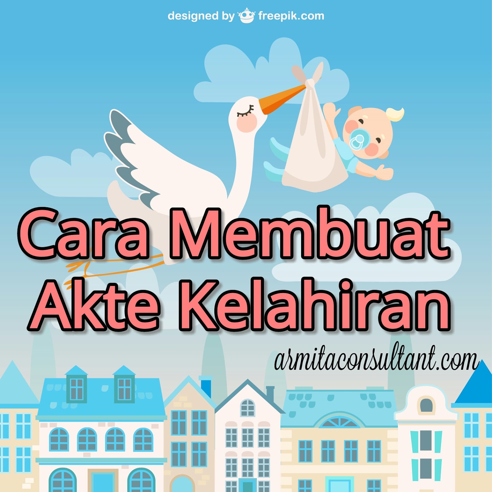 Cara Membuat Akte Kelahiran - Armita Consultant Cara Membuat Akte Kelahiran - Armita Consultant