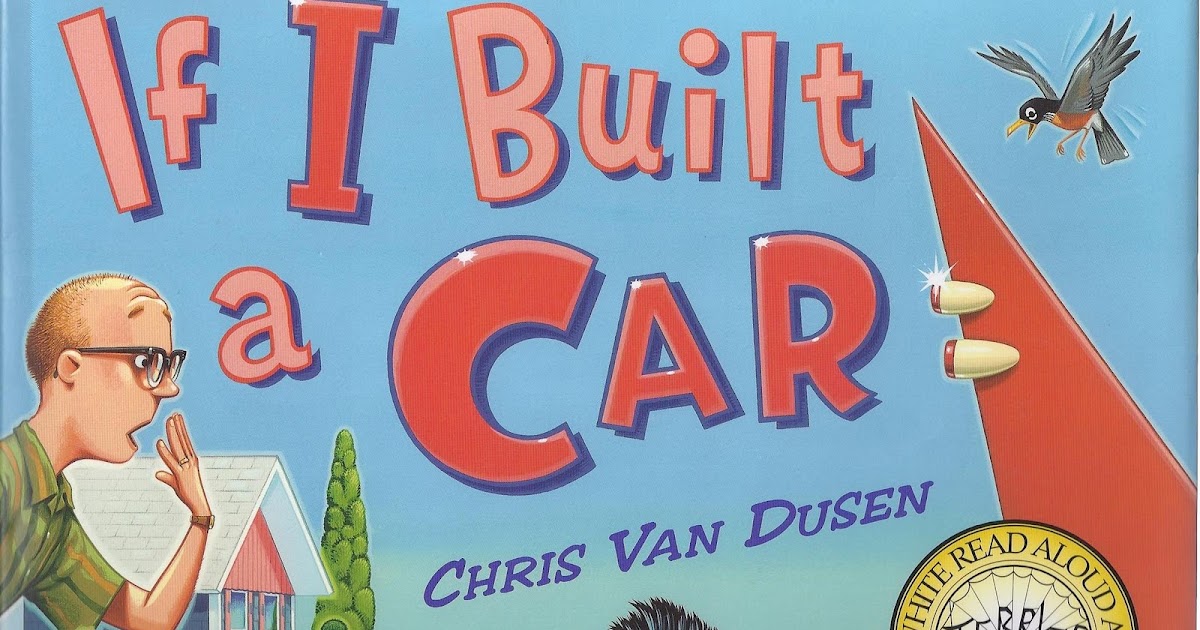 Excellent Kids' Books: If I Built a Car by Chris Van Dusen
