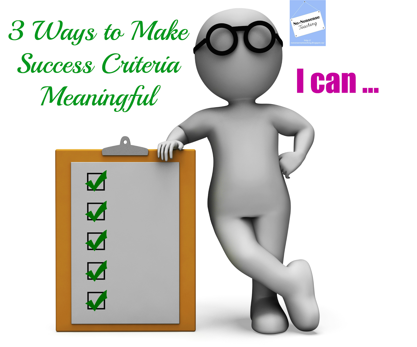 No Nonsense Teaching Assessment For Learning 3 Ways To Make Criteria Meaningful no-nonsense-teaching-assessment-for-learning-3-ways-to-make-criteria-meaningful