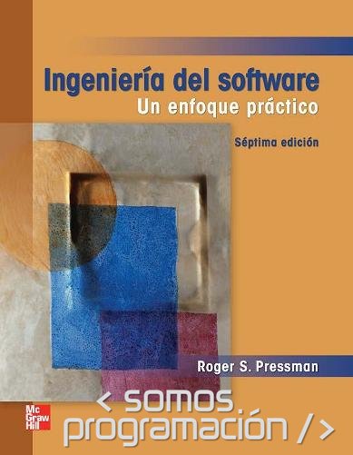 Ingeniería del software. Un enfoque práctico, 7ma Edición – Roger S. Pressman - Programación ...