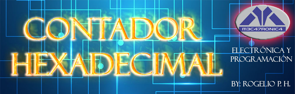 Electrónica Y Programación.: Contador Hexadecimal (0-F) con Display de ... Electrónica Y Programación.: Contador Hexadecimal (0-F) con Display de ...