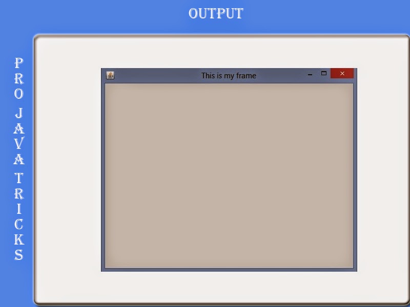 How to create simple j frame in java ~ Projavatricks How to create simple j frame in java ~ Projavatricks