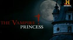 Vampiros : Documental - La Princesa Vampiro - Por History Channel | Enigmas y Misterios
