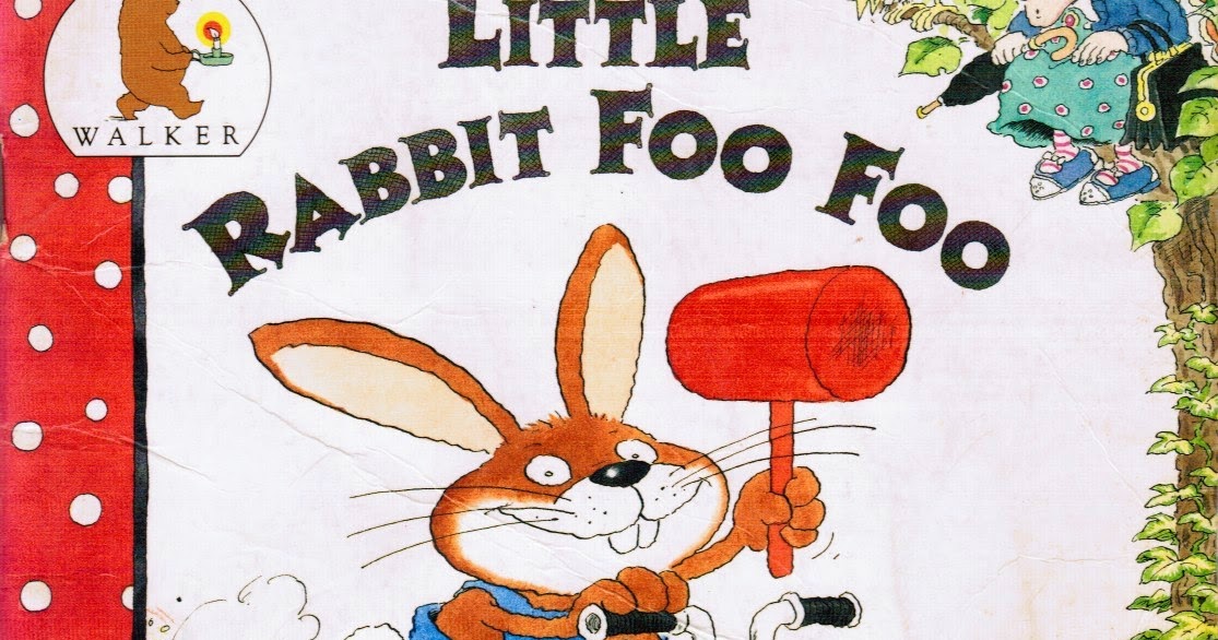 Pictures from an Old Book: "Little Rabbit Foo Foo" By Michael Rosen ...