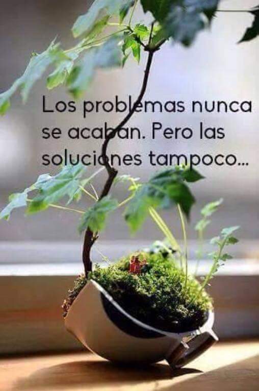 Los problemas nunca se acaban. - Mis frases para ti Los problemas nunca se acaban. - Mis frases para ti