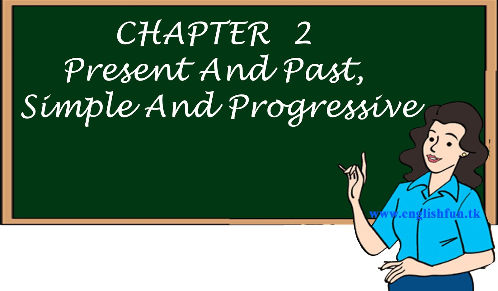 English Is Fun CHAPTER 2 PRESENT AND PAST SIMPLE AND PROGRESSIVE english-is-fun-chapter-2-present-and-past-simple-and-progressive