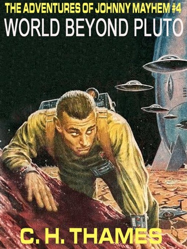 Futures-Past Editions: Out Now: World Beyond Pluto [The Adventures of Johnny Mayhem #4] by C. H ...