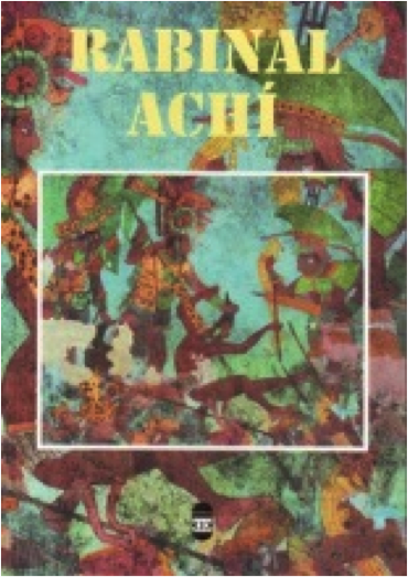 Literatura Precolombina: Rabinal Achí