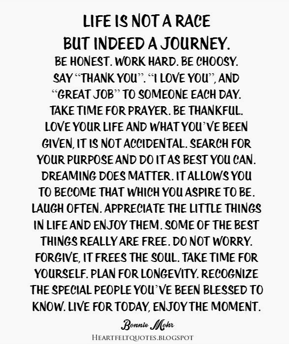 Life is not a race-but indeed a journey. | Heartfelt Love And Life Quotes