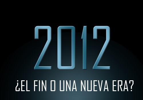 2012, ¿El principio del fin? O ¿el inicio de una nueva era? - Andy Salí 2012, ¿El principio del fin? O ¿el inicio de una nueva era? - Andy Salí