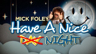 Si Edan Pisan: WWE Mick Foley "Have A Nice Night"