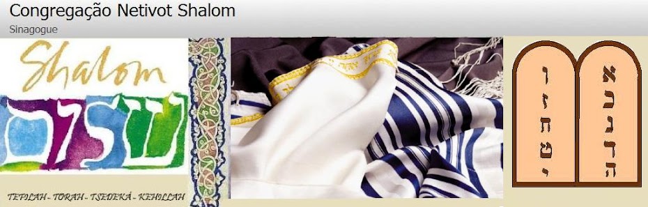 Congregação Israelita NETIVOT SHALOM: Shabbat Shalom