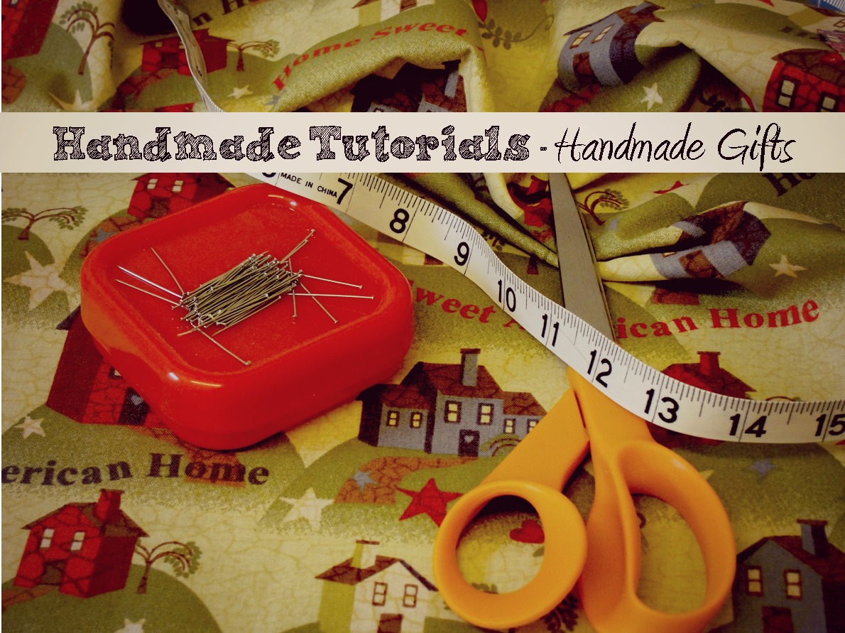 Handmade by Hilani: Handmade Tutorials Round-Up - Handmade Gifts