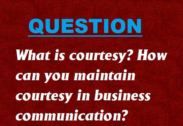 What is courtesy? How can you maintain courtesy in business ...