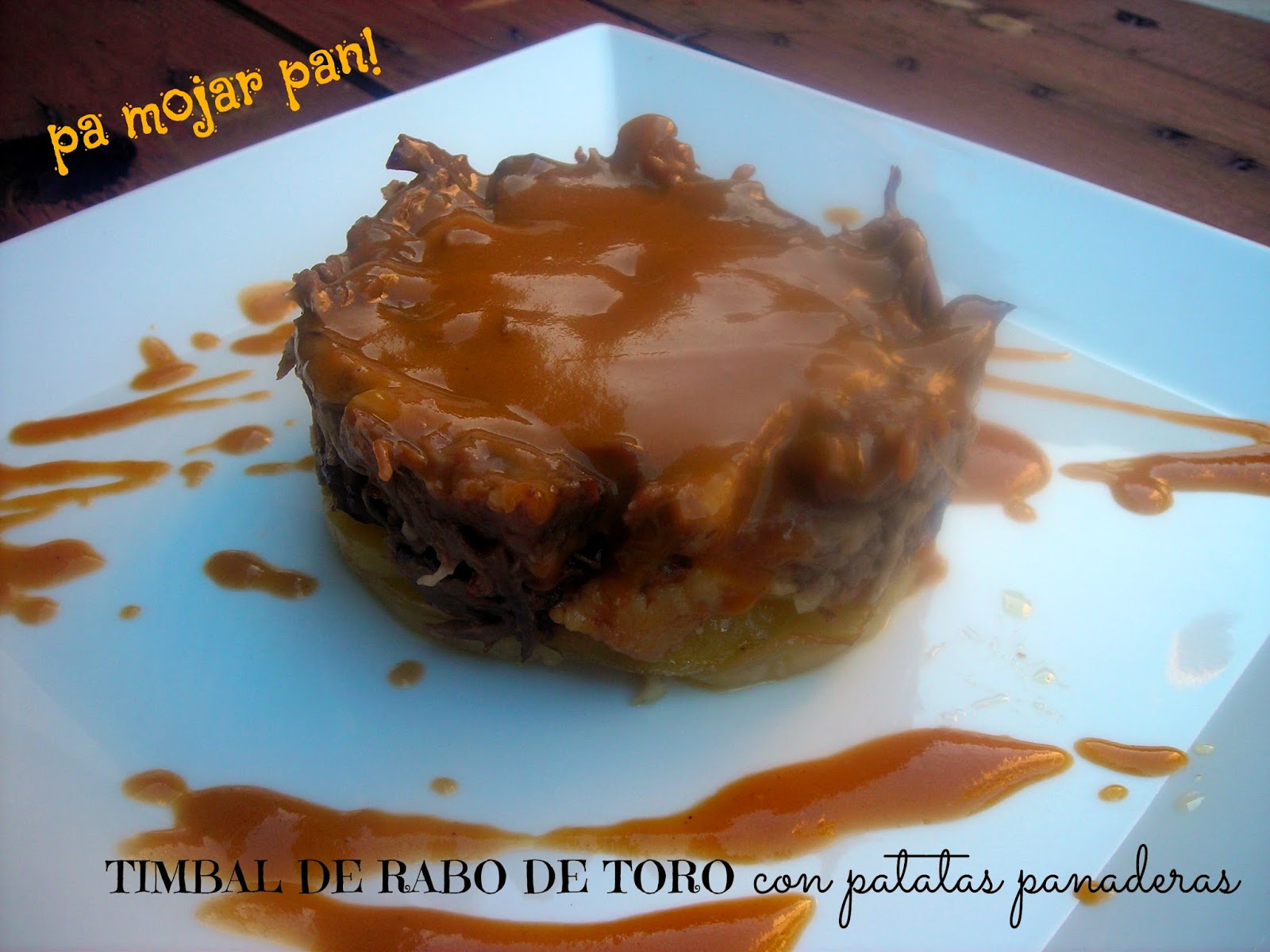 pa mojar pan!: Timbal de rabo de toro con patatas panaderas