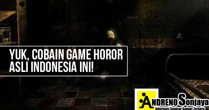 3 Game Horror Buatan Indonesia Terbaik Terseram 2018 !! - Andreno Sonjaya