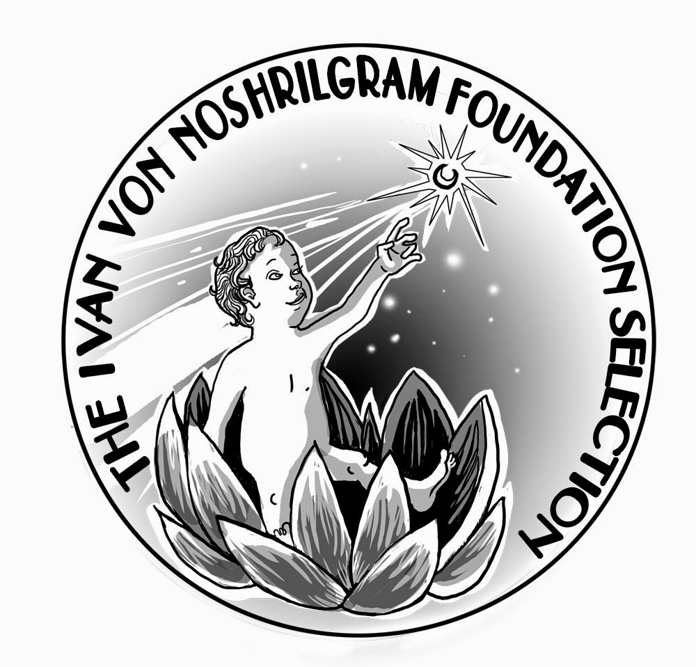 The Ivan Von Noshrilgram Foundation
