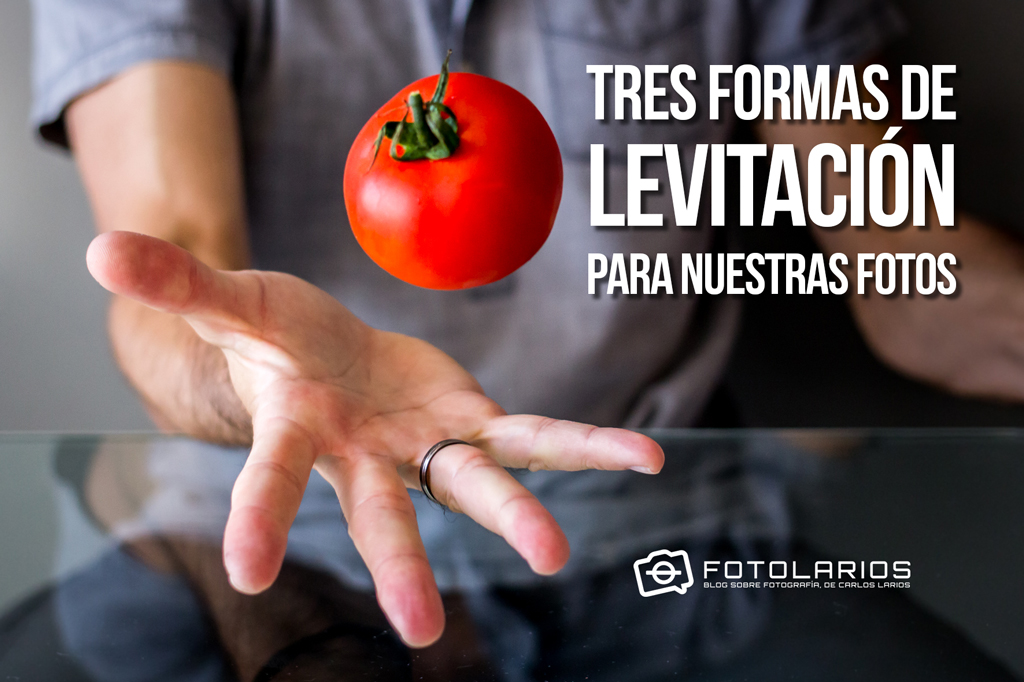 Tres formas de levitación para nuestras fotos - Fotolarios