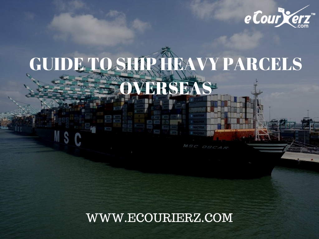 Simple guide to ship heavy parcels overseas