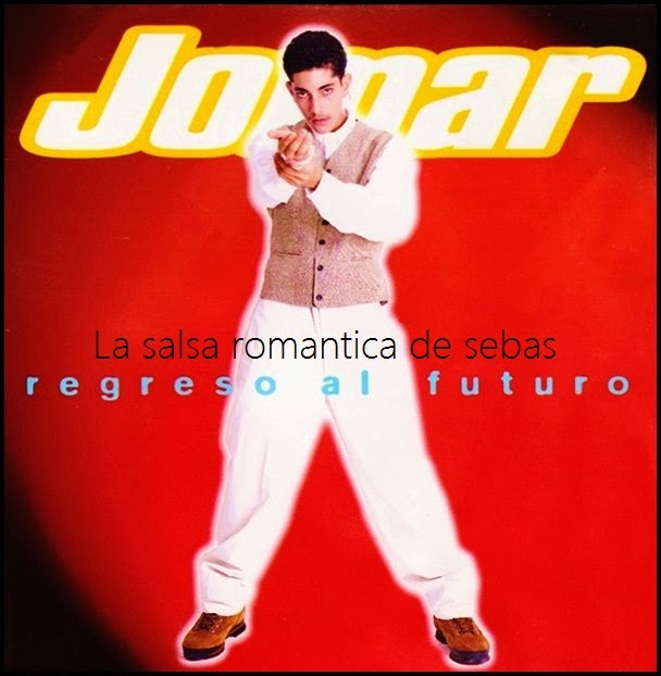 La Salsa Romantica de Sebas: jomar - regreso al futuro