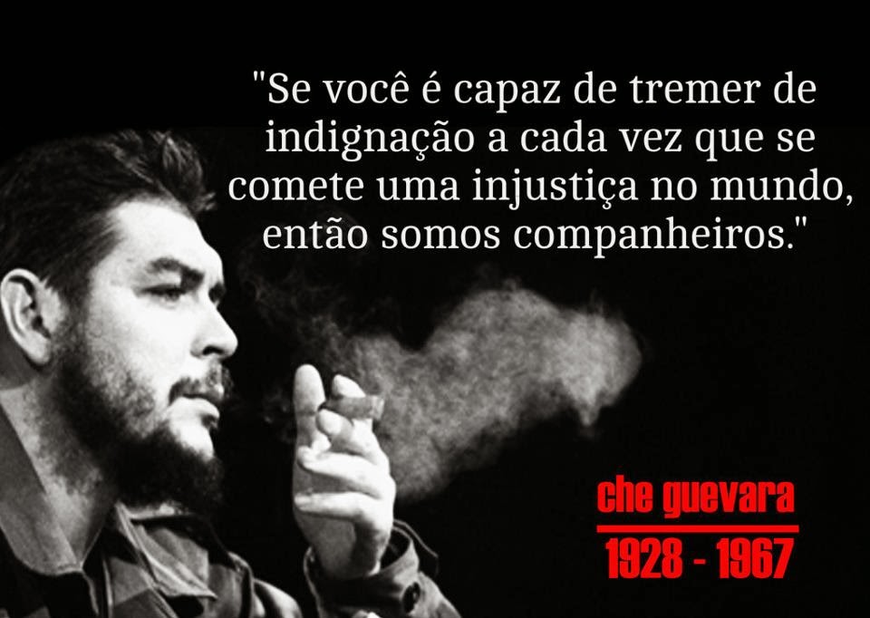 Quase Tudo 3: Musicas, Filmes, Vídeos, Futebol e etc.: FRASES: CHE GUEVARA