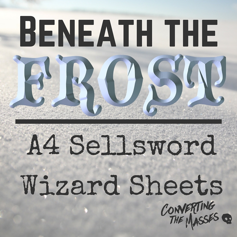 Converting the Masses: Frostgrave Sellsword and updated Wizard Sheets