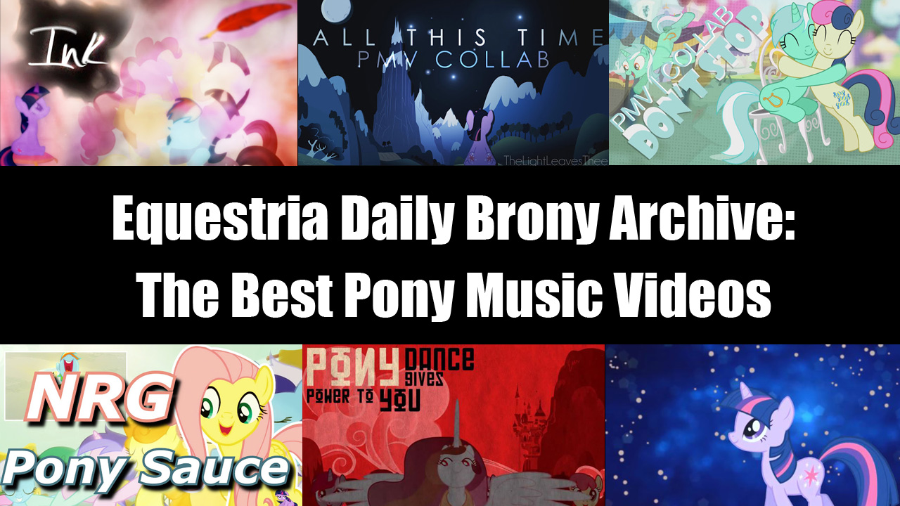Equestria Daily - MLP Stuff!: Best of Brony Pony Music Video (PMV ...
