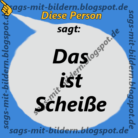Sags mit Bildern: Scheisse