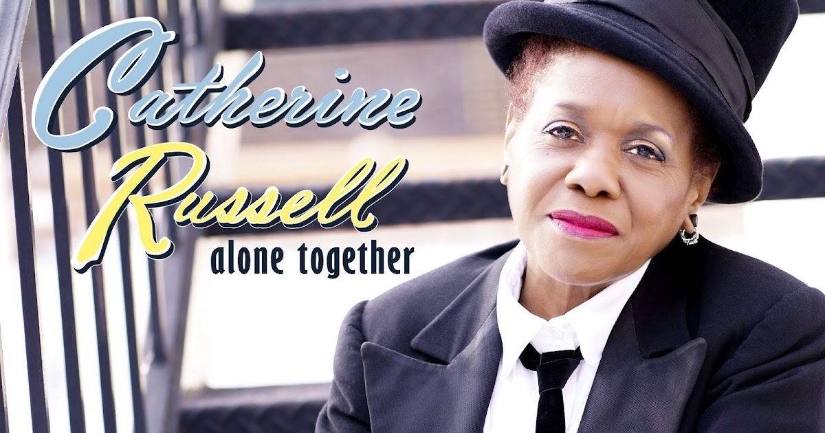 JAZZ CHILL : Catherine Russell's Alone Together Receives Critical ...