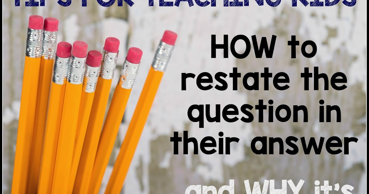Teaching With a Mountain View: Restating the Question Lesson