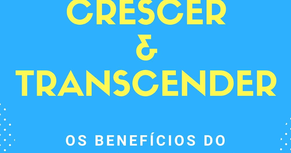 Crescer e Transcender