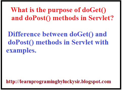 Learnprograming byluckysir: What is doGet() and doPost() methods in Servlet